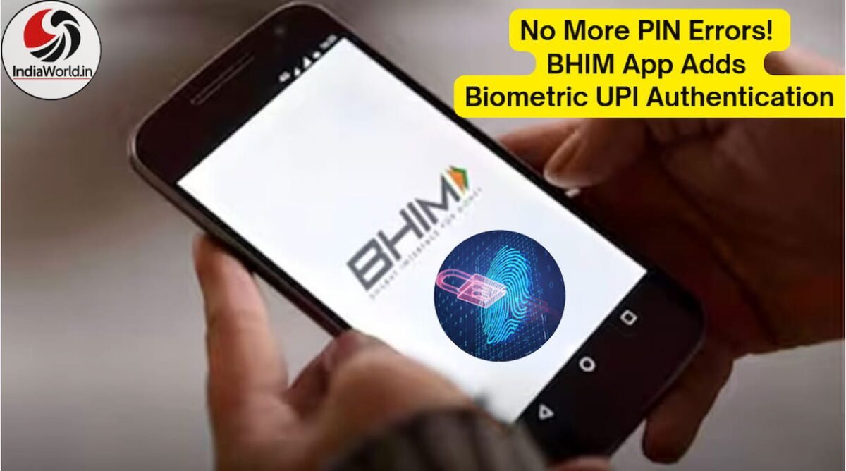 BHIM App New Biometric UPI Feature: Pay Instantly Without PIN - IndiaWorld